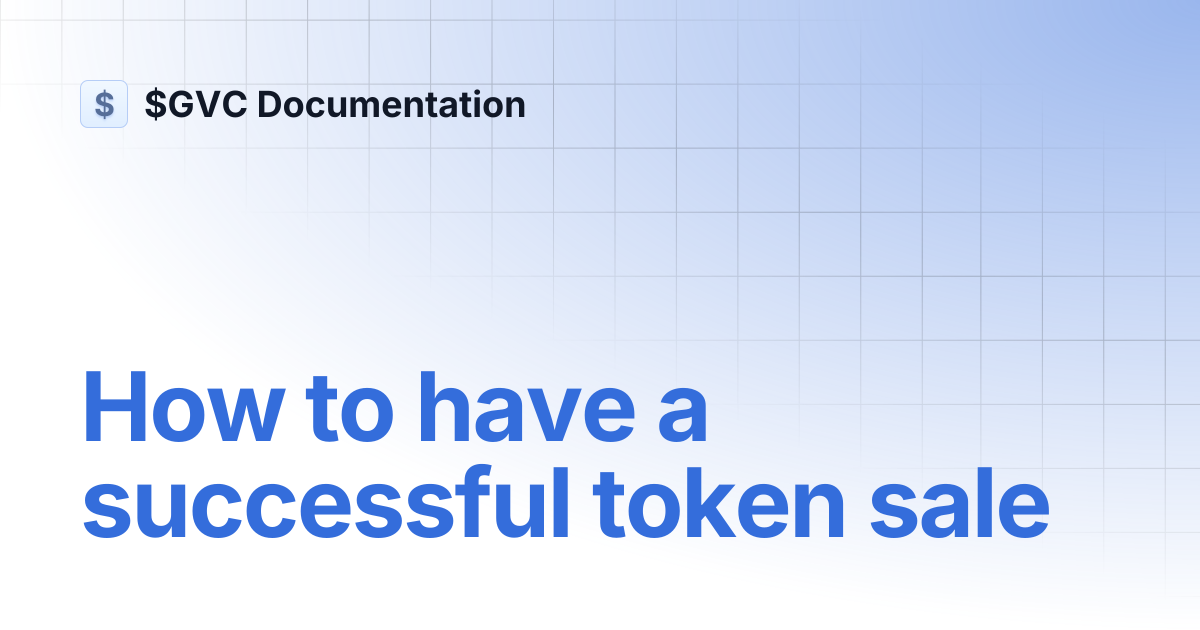 How to have a successful token sale | $GVC Documentation