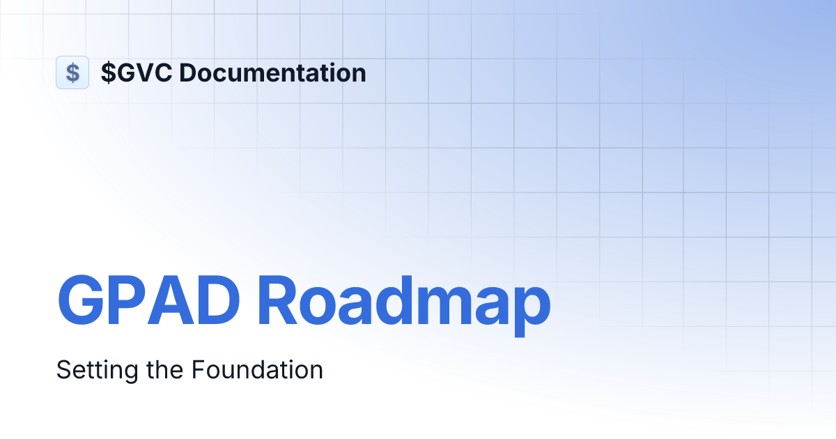 GPAD Roadmap | $GVC Documentation