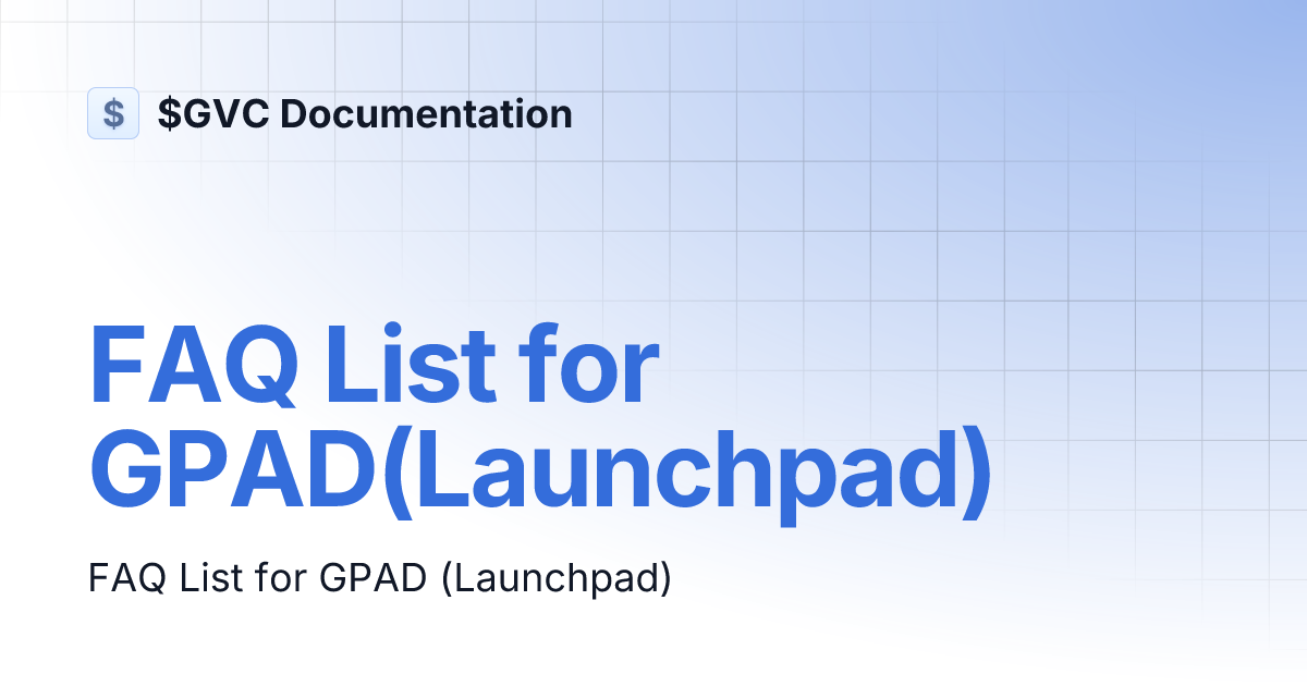 FAQ List for GPAD(Launchpad) | $GVC Documentation