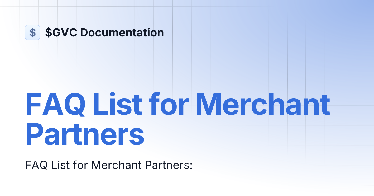 FAQ List for Merchant Partners | $GVC Documentation